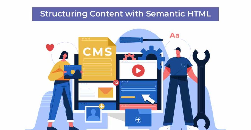 Structuring Content with Semantic HTML - Gkmt Institute
